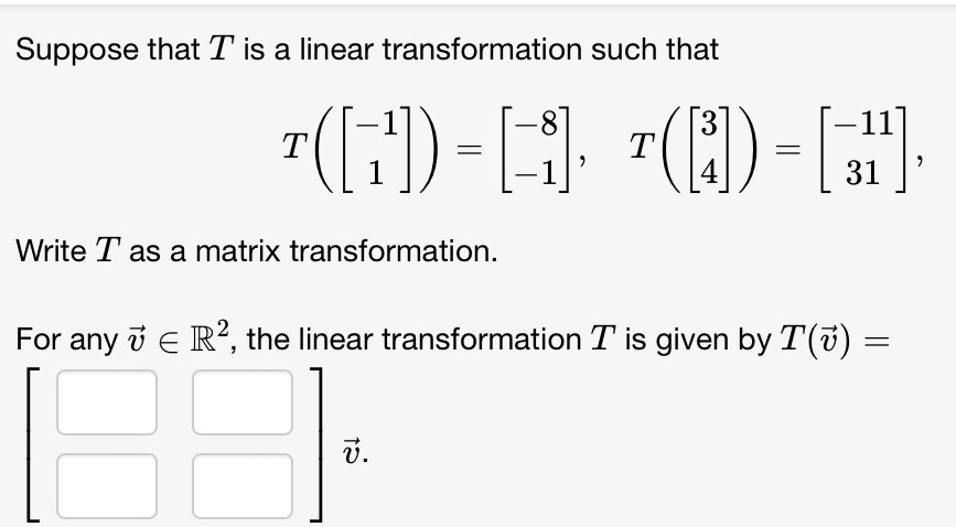 Solved Suppose That T Is A Linear Transformation Such That 3 11 Write