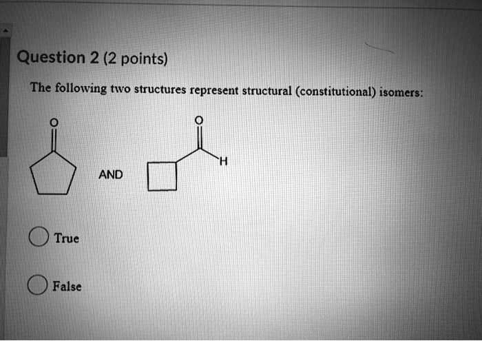 SOLVED: Question 2 (2 points) The following two structures represent ... SOLVED: Question 2 (2 points) The following two structures represent ...