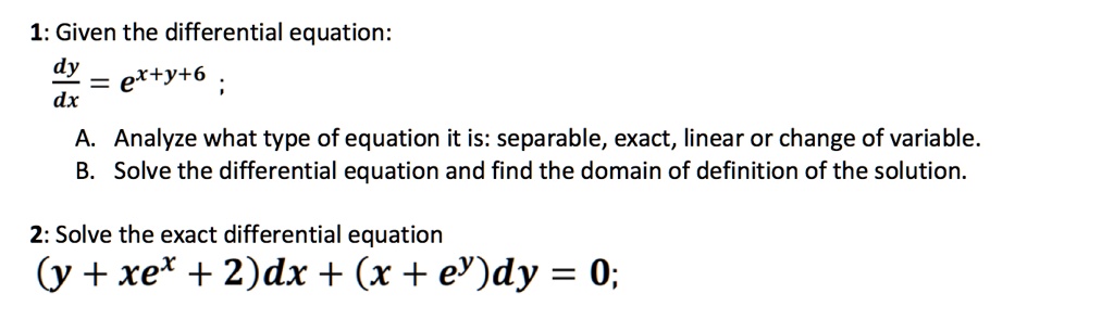 SOLVED: 1: Given the differential equation: dy ex+y+6 dx Analyze what ...