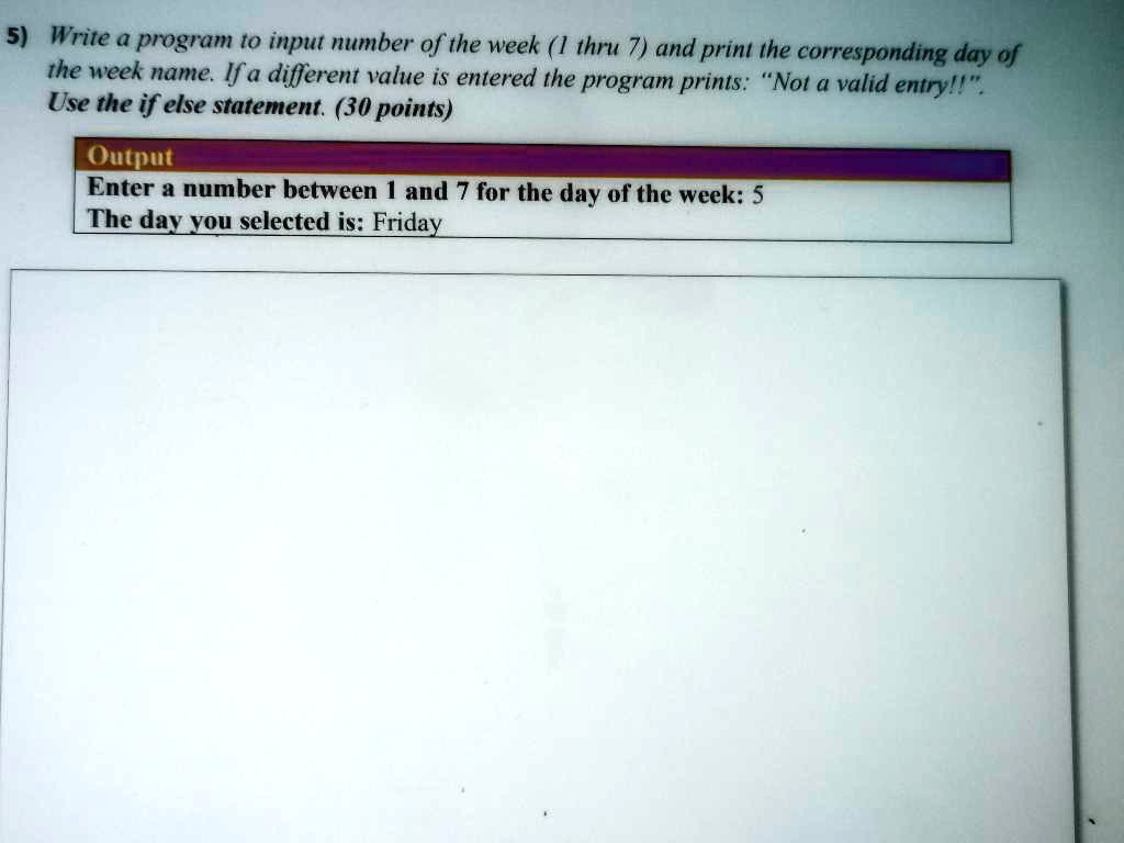 Solved 5 Write A Program To Input Number Of The Week L Thru 7 And Print The Corresponding