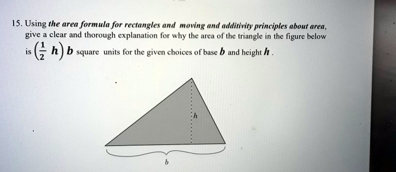 15. Using the area formula for rectangles and moving and additivity principles about area, give ...