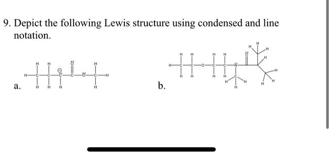 SOLVED: 9. Depict the following Lewis structure using condensed and line notation.