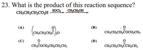 23. What is the product of this reaction sequence? CH3CH2CH2CO2H ...