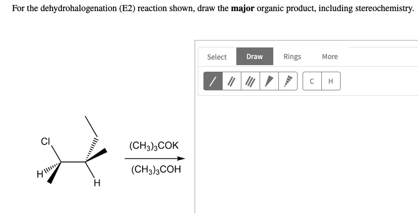 SOLVED: For the dehydrohalogenation (E2) reaction shown, draw the major ...
