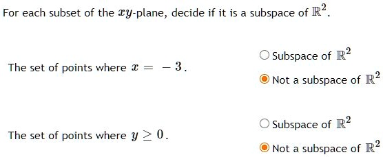 for each subset of the xy plane decide if it is a subspace of r2 ...