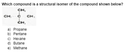 SOLVED: Which compound Ch; ch Ch structural isomer of the compound ...