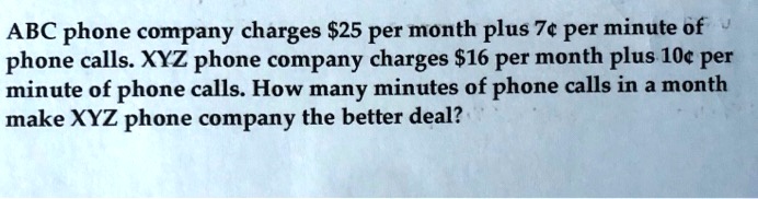 SOLVED: ABC phone company charges S25 per month plus 7c per minute of ...