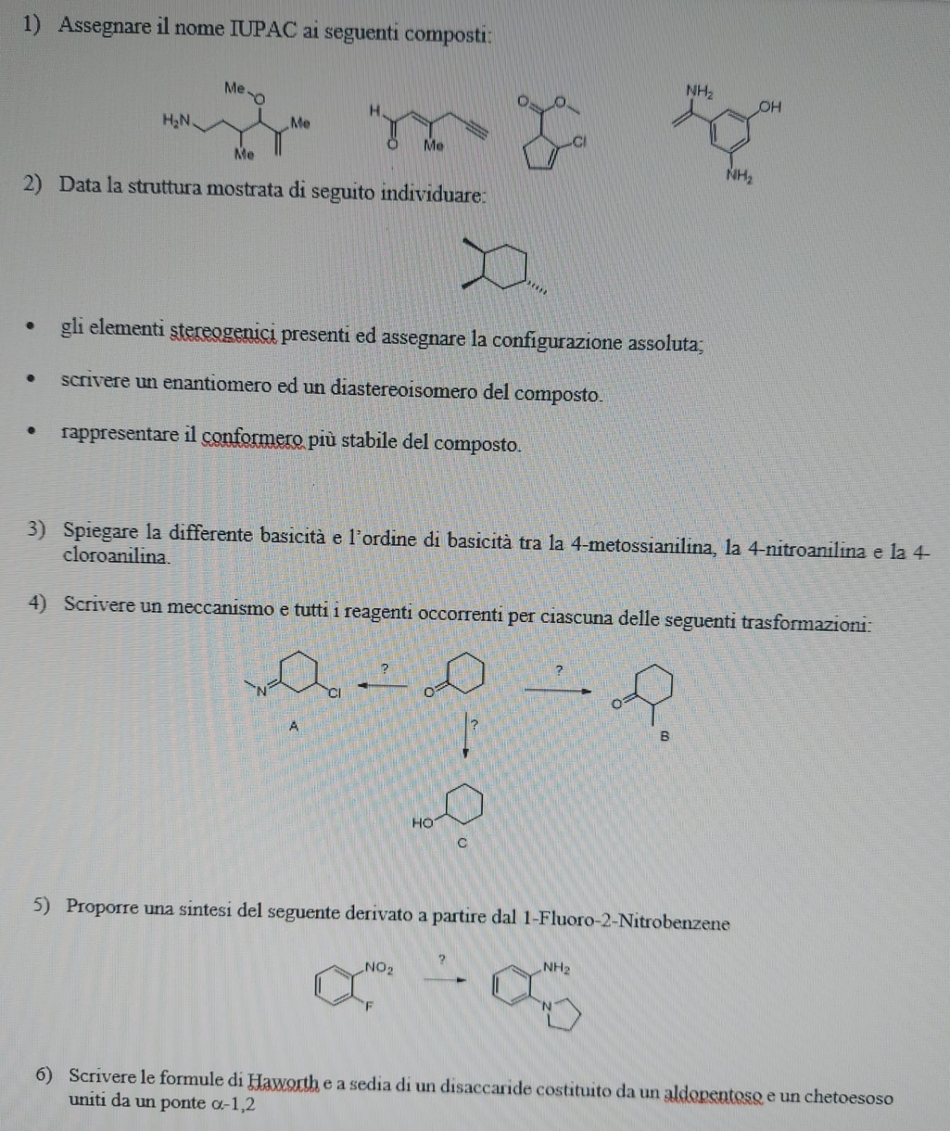 1) Assegnare il nome IUPAC ai seguenti composti: 2) Data la struttura ...