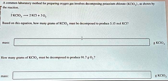 SOLVED: Texts: A common laboratory method for preparing oxygen gas ...