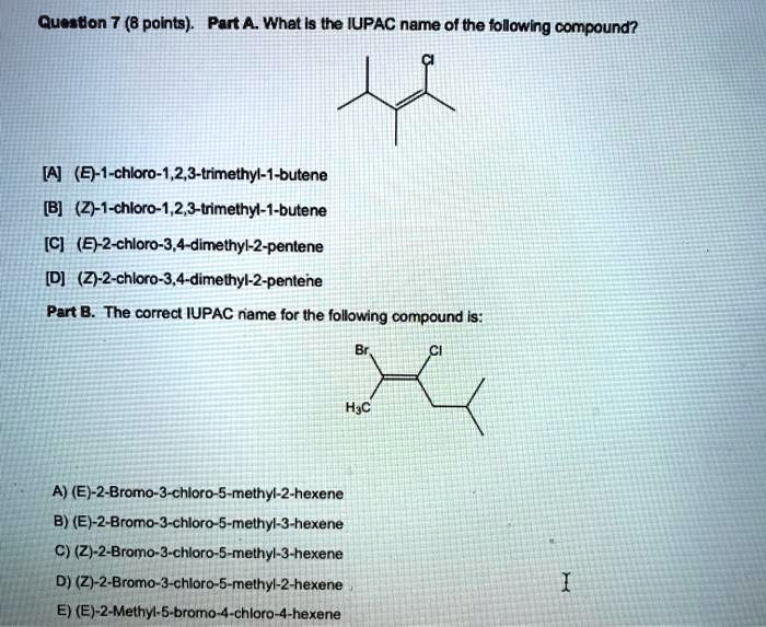 SOLVED:Queaton 7 (8 polnts): Part A, Whet Is the IUPAC name ot the following compound? (N (E-1 ...