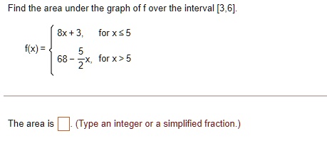 SOLVED: The area is (Type an integer or a simplified fraction.) Find ...