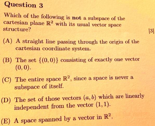 SOLVED: Question 3: Which of the following is not a subspace of the ...