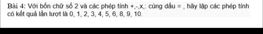 Bài 4: V?i b?n ch? s? 2 và các phép tính +, -, x, : cùng d?u =, hãy l?p các phép tính có k?t qu ...