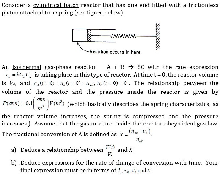 consider a cvlindrical batch reactor that has one end fitted with a ...