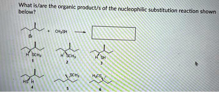 belotislare the organic products of the nucleophilic substitution below ...