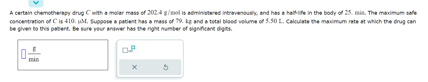 A certain chemotherapy drug C with a molar mass of 202.4 g / mol is ...