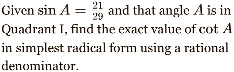 SOLVED: Given sin A 29 and that angle A is in 29 Quadrant I, find the ...