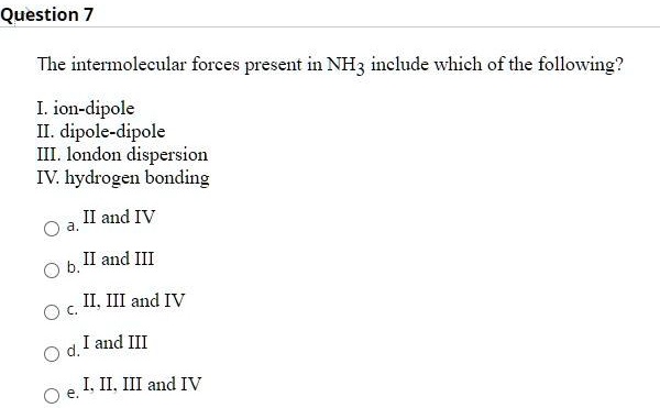 Question 7 the intermolecular forces present in nh3 include...
