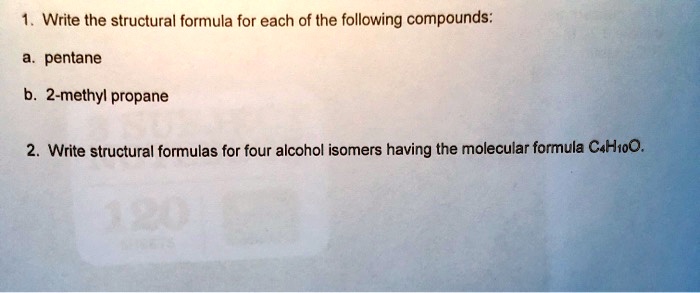 SOLVED: Write the structural formula for each of the following compounds: pentane 2-methyl ...