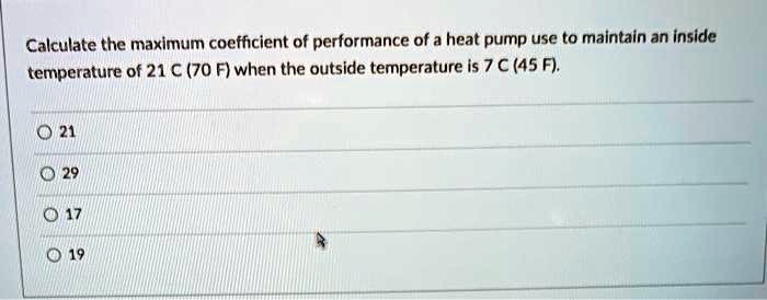 SOLVED: Calculate the maximum coeffcient of performance of a heat pump ...