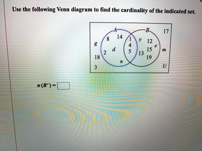 SOLVED: Use the following Venn diagram to find the cardinality of the indicated set: 14 12 15 13 ...