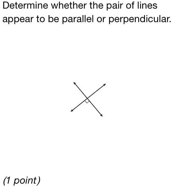 SOLVED: 'Determine whether the pair of lines appear to be parallel or perpendicular. Determine ...