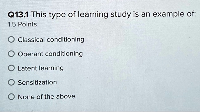 0131 this type of learning study is an example of 15 points classical ...
