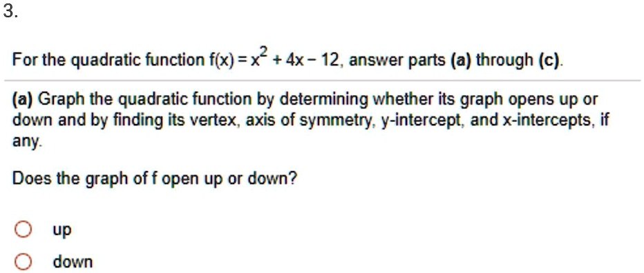 SOLVED: 3 For the quadratic function flx) =X? + Ax - 12, answer parts (a) through (c): (a) Graph ...
