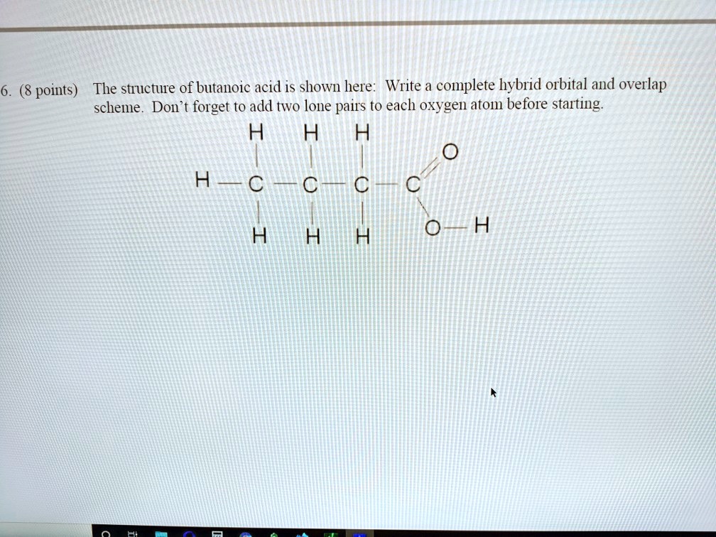 6 8 points the structure of butanoic acid is shown here write a ...
