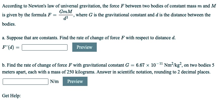 According to Newton's law of universal gravitation, the force F between ...