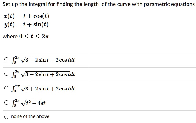 SOLVED: Set up the integral for finding the length of the curve with parametric equations =t ...
