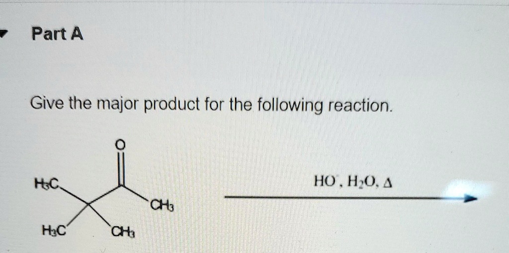 part a give the major product for the following reaction hc ho h0 4 hbc ch3 ch 60916