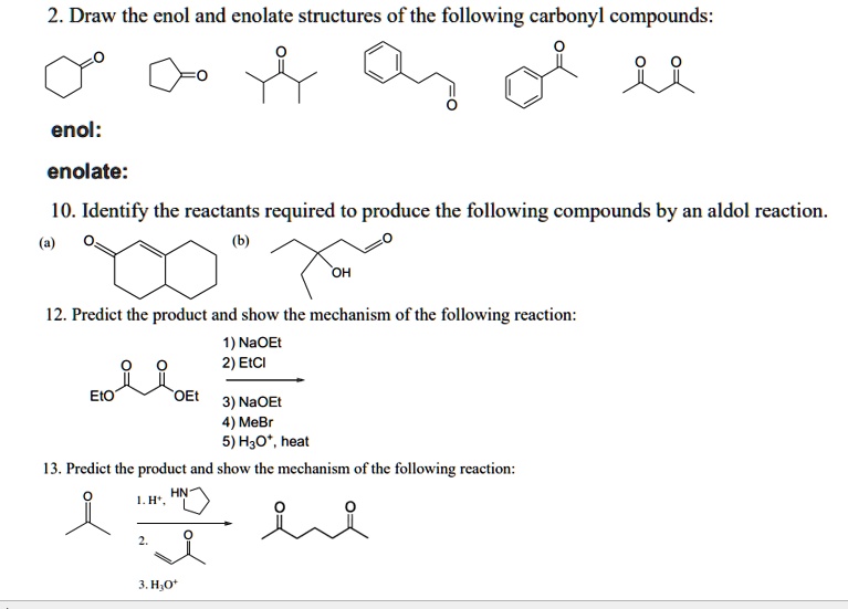 draw the enol and enolate structures of the following carbonyl compounds enol enolate 10 ...