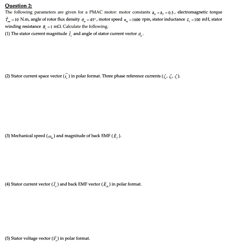 SOLVED: Question 2: The following parameters are given for a PMAC motor ...