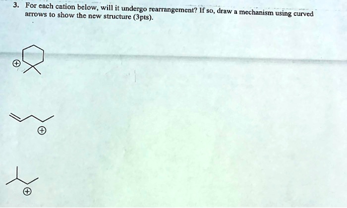 SOLVED: For each cation below, will it undergo rearrangement? If not ...