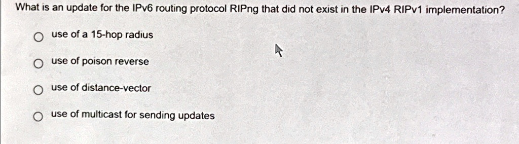 What Is An Update For The Ipv6 Routing Protocol Ripng That Did Not Exist In The Ipv4 Ripv1