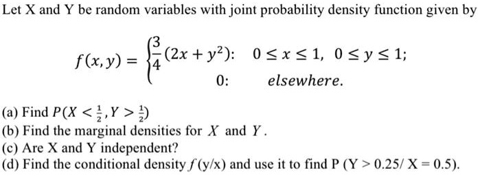 SOLVED: Texts: Let X and Y be random variables with joint probability density function given by ...