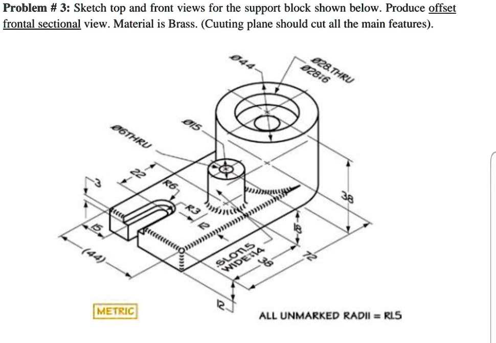 SOLVED: Problem #3: Sketch top and front views for the support block ...