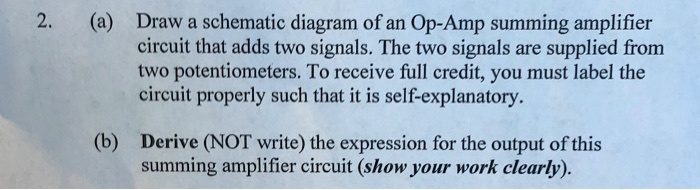 2. (a) Draw a schematic diagram of an Op-Amp summing amplifier circuit ...