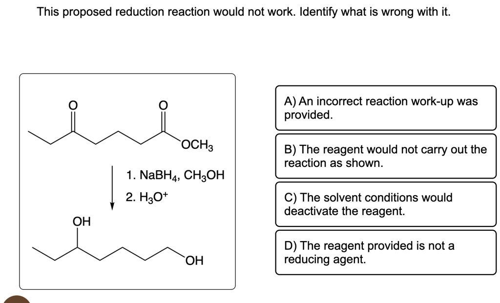 This proposed reduction reaction would not work. Identify...