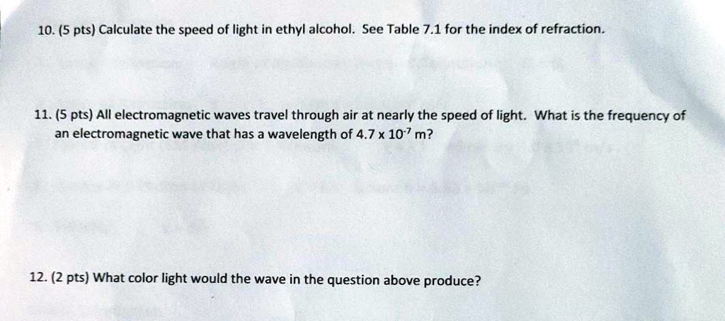 SOLVED: 10. Calculate the speed of light in ethyl alcohol. See Table 7. ...