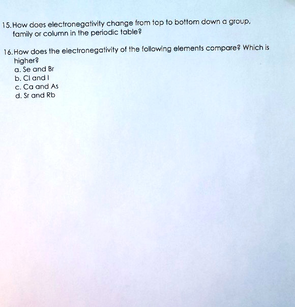 15how does electronegativity change from top to bottom down group ...