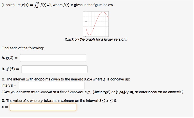 SOLVED: Let g(x) = f(t) dt, where f(t) is given in the figure below: (Click on the graph for a ...