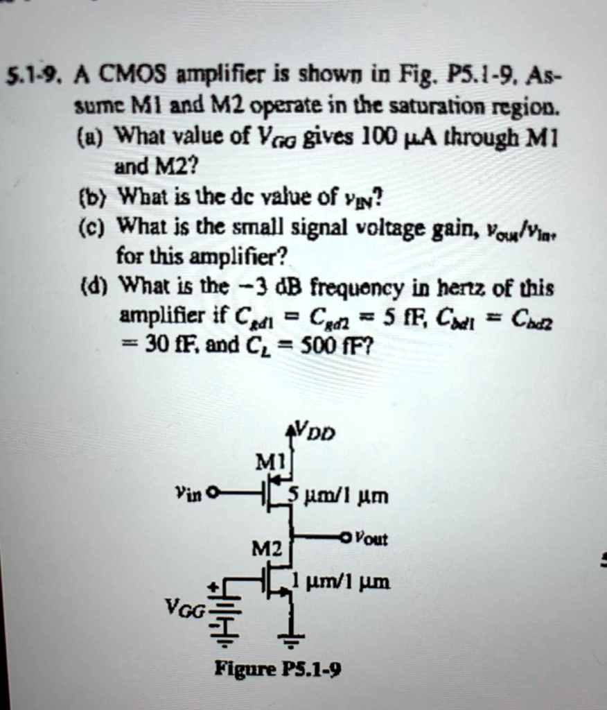 SOLVED: Texts: 5.1-9. A CMOS amplifier is shown in Fig. P5.1-9. Assume ...