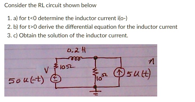 SOLVED: Consider the RL circuit shown below: 1. a) For t 0, derive the differential equation for ...
