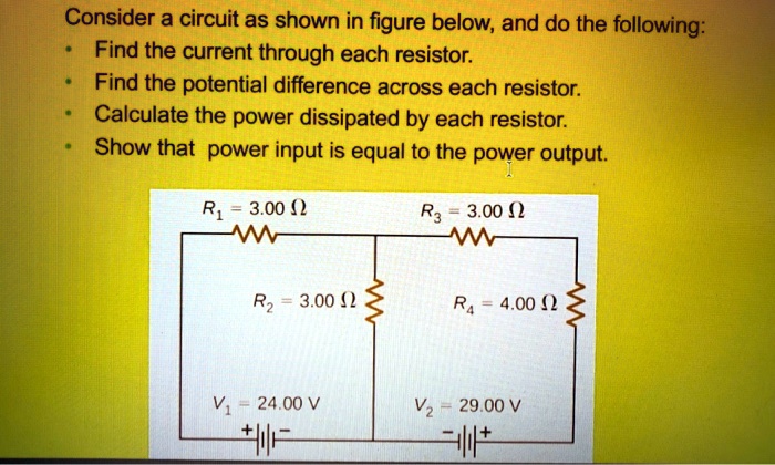 Consider a circuit as shown in figure below, and do the following: • Find the current through ...