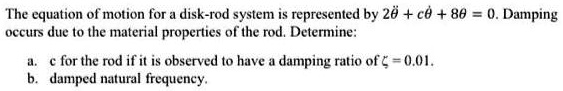 SOLVED: The equation of motion for a disk-rod system is represented by ...