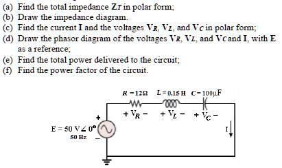 (a) Find the total impedance ZT in polar form; (b) Draw the impedance diagram. (c) Find the ...