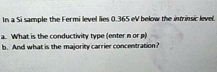 SOLVED: In a Si sample the Fermi level lies 0.365 eV below the ...