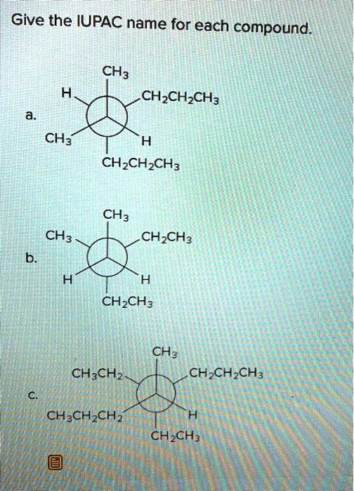 SOLVED: Give the IUPAC name for each compound. CH3 CHzCHZCH3 CH3 CHzCHzCH3 CH3 CH3 CHzCH3 CHzCH3 ...